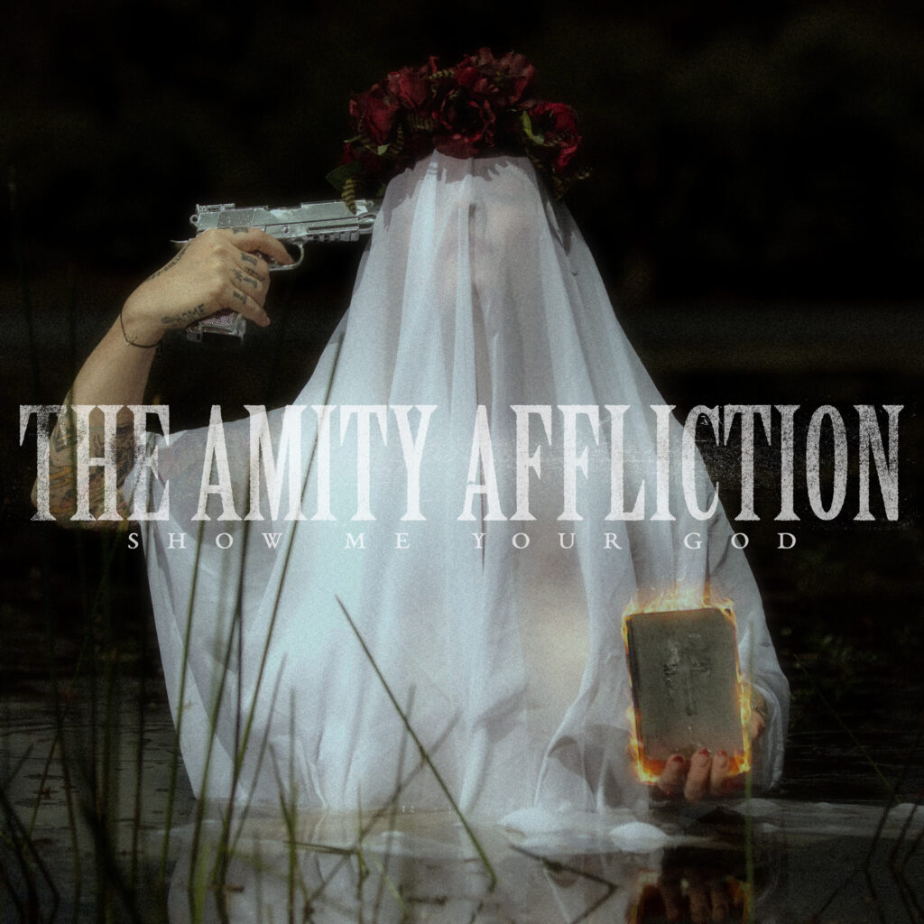 The Amity Affliction: Show Me Your God – AMPLIFY THE NOISE
