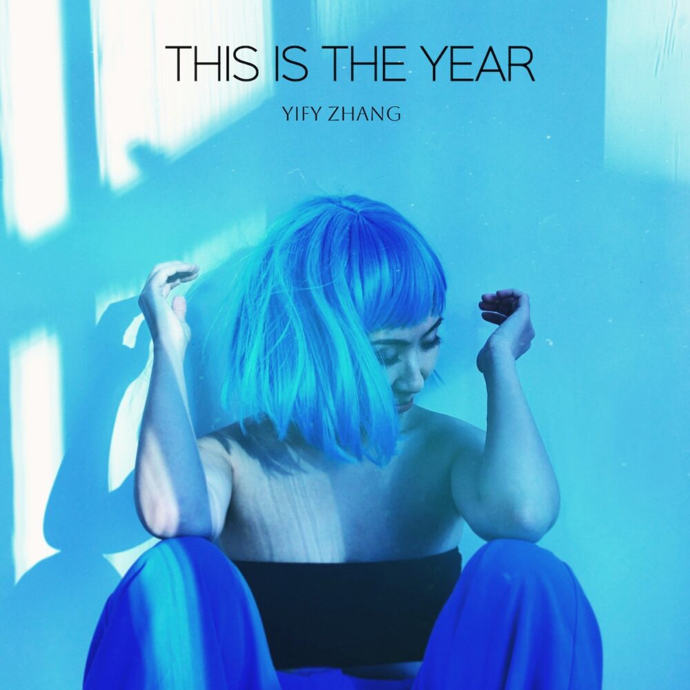 LISTEN: “This is the Year” by Yify Zhang – AMPLIFY THE NOISE