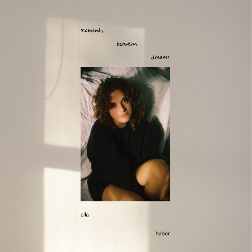 EP REVIEW: Moments Between Dreams by Ella Haber – AMPLIFY THE NOISE
