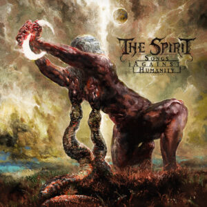 ALBUM REVIEW: Songs Against Humanity by The Spirit – AMPLIFY THE NOISE